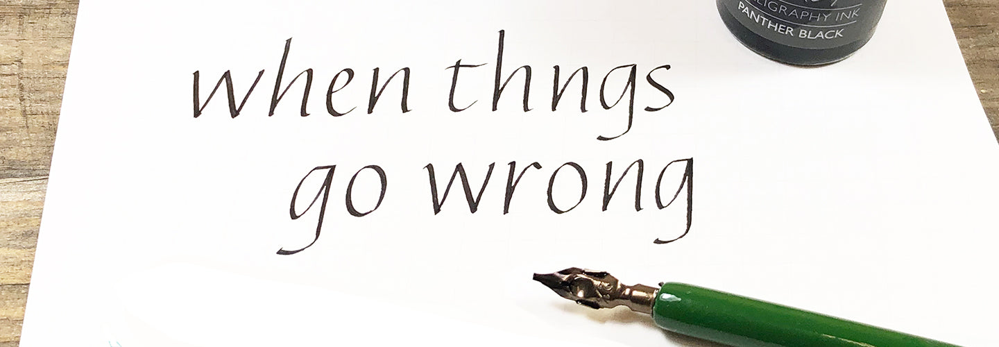 When things go wrong... Dealing with it | Scribblers Calligraphy
